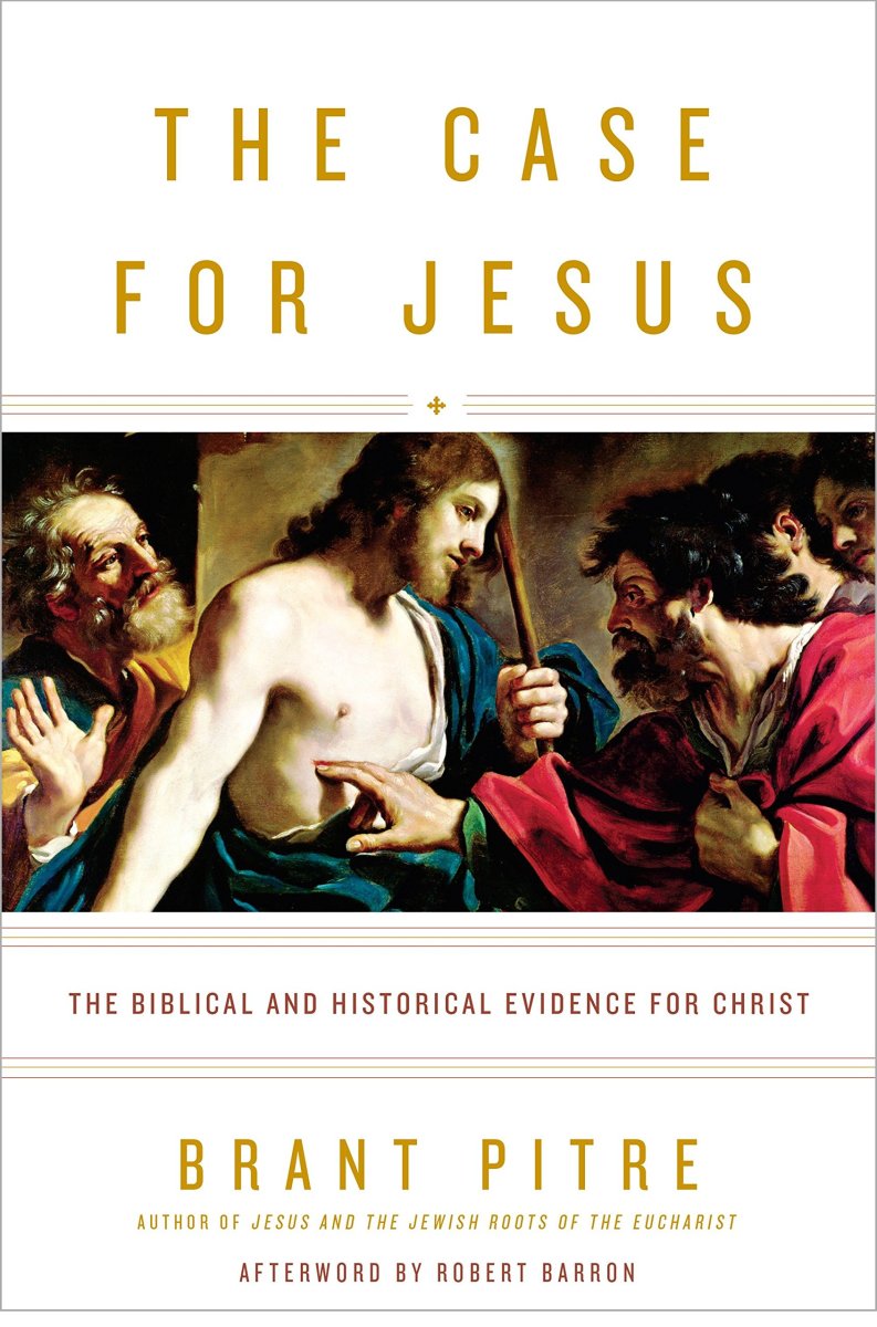 Commentary on “The Case For Jesus” of Brant Pitre – CONFIDENT FAITH